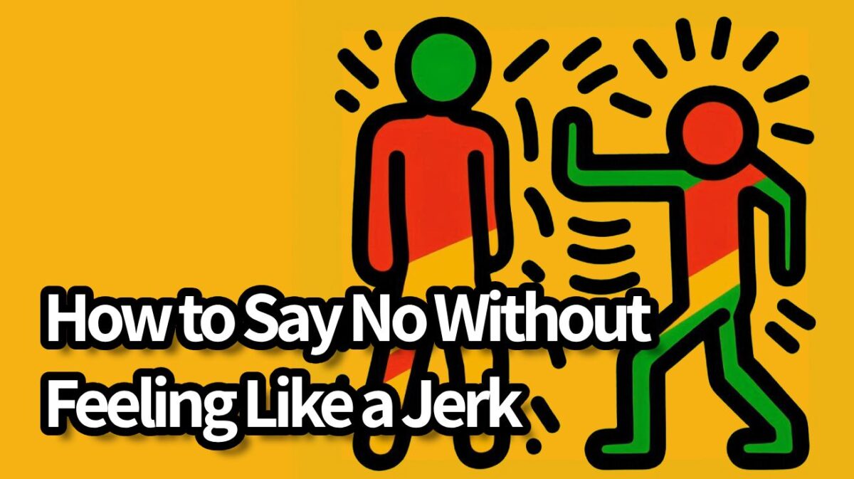 The No-Guilt Guide: How to Say No Without Feeling Like a Jerk - The ...